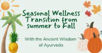 Seasonal Wellness: Healthy Transition from Summer to Fall